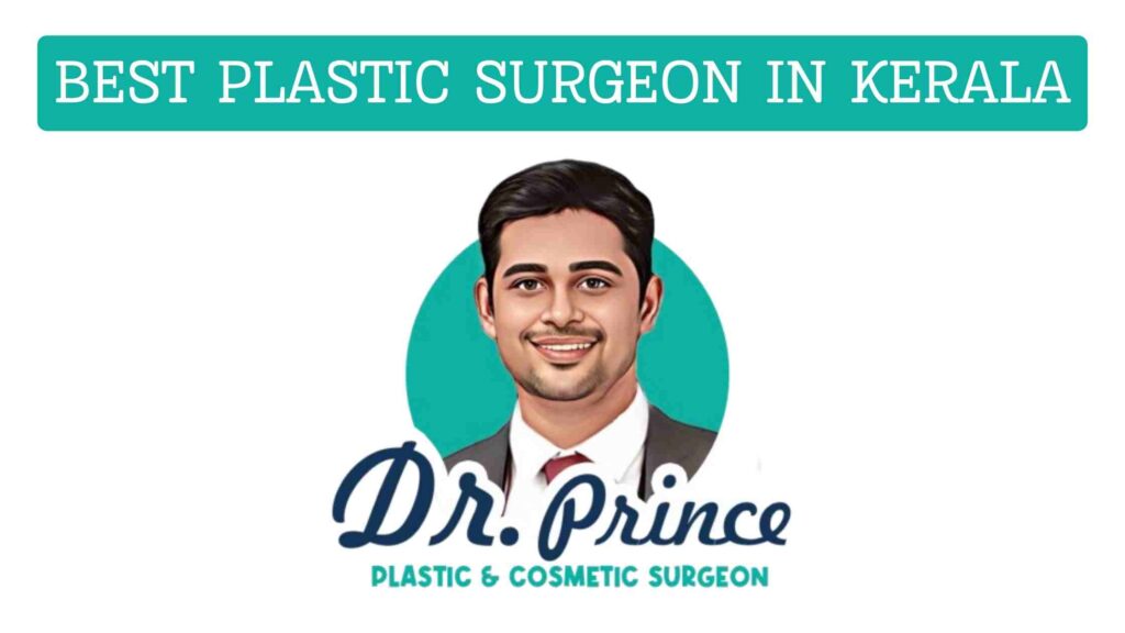 Dr Prince: Best plastic surgeon in Kerala 2024 - topplasticsurgery